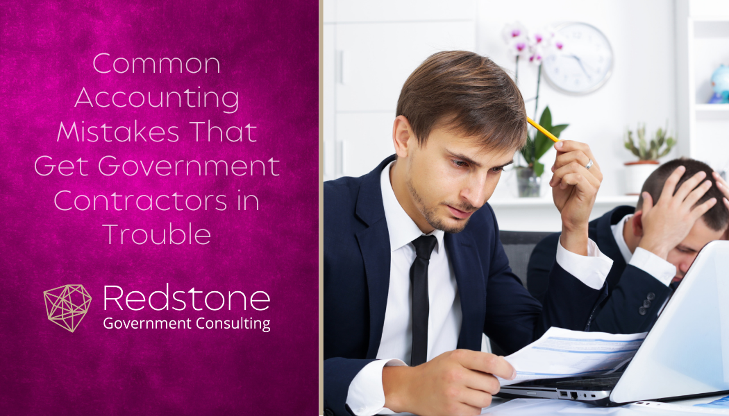 Common Accounting Mistakes That Get Government Contractors in Trouble